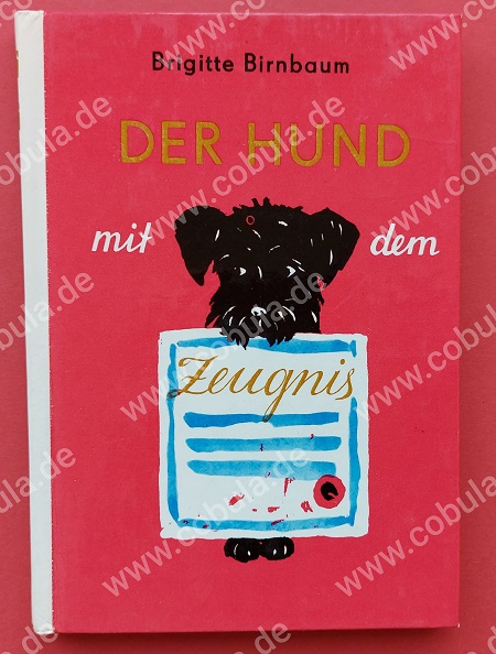 Der Hund mit dem Zeugnis DDR Trompeterbuch (ab 8 Jahre) Brigitte Birnbaum, Illustrationen von ...
